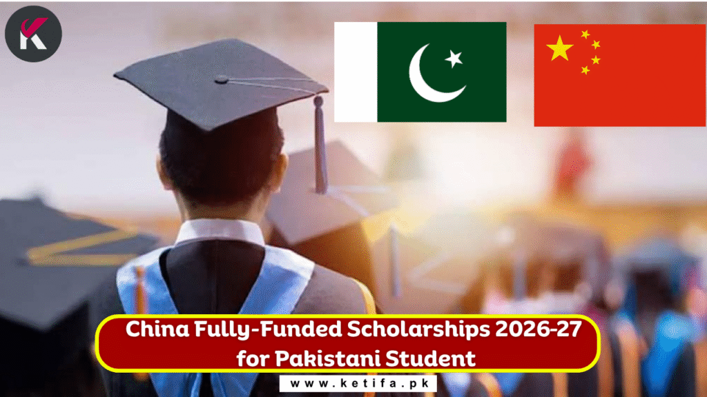 China Fully-Funded Scholarships 2026–27 for Pakistani Students – Apply ...